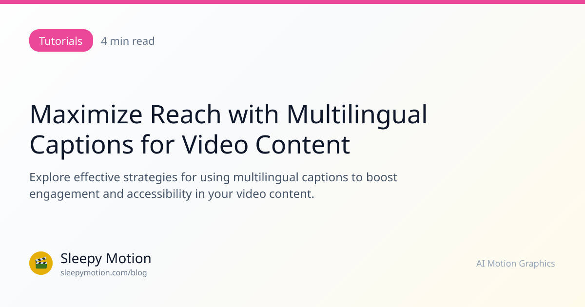 Maximize Reach with Multilingual Captions for Video Content | Sleepy ...