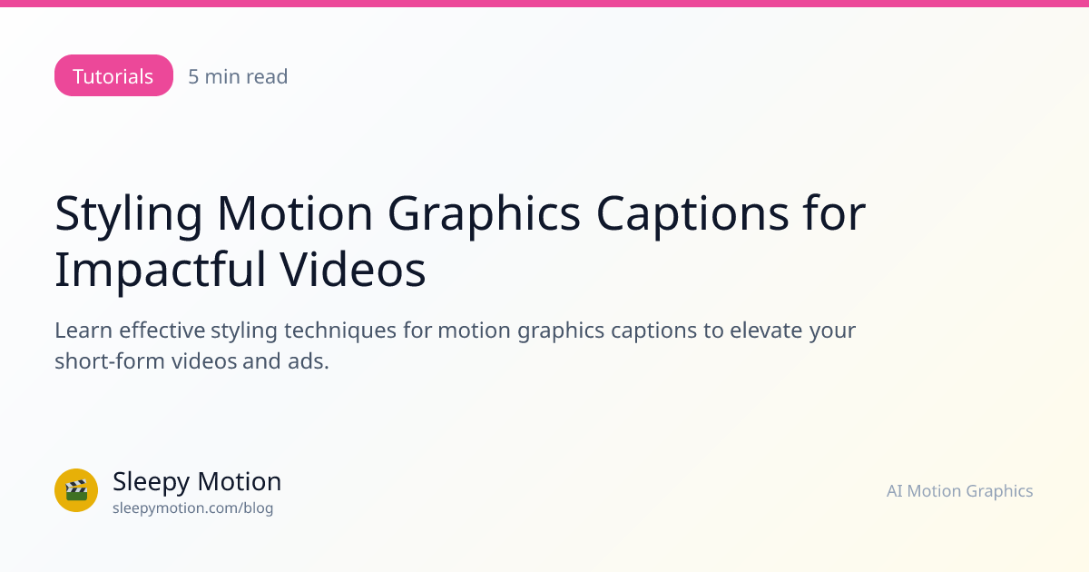 Styling Motion Graphics Captions for Impactful Videos | Sleepy Motion Blog