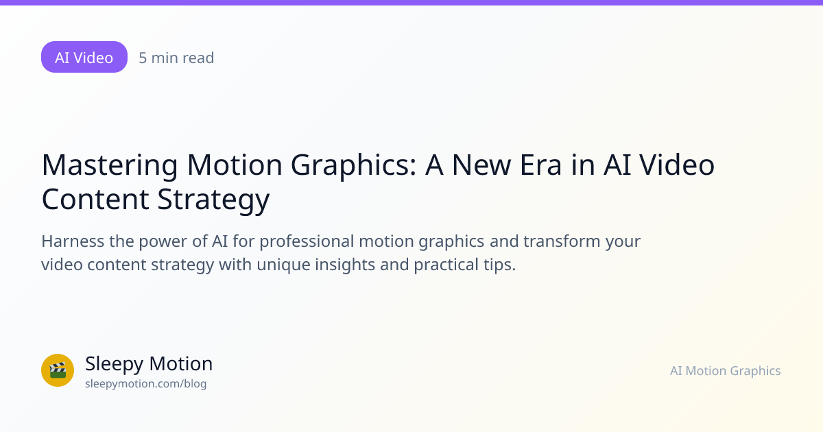 Mastering Motion Graphics: A New Era in AI Video Content Strategy ...